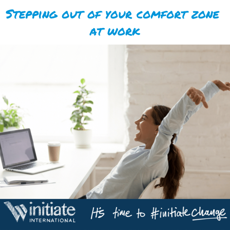 Stepping out of your comfort zone at work - Initiate International ...