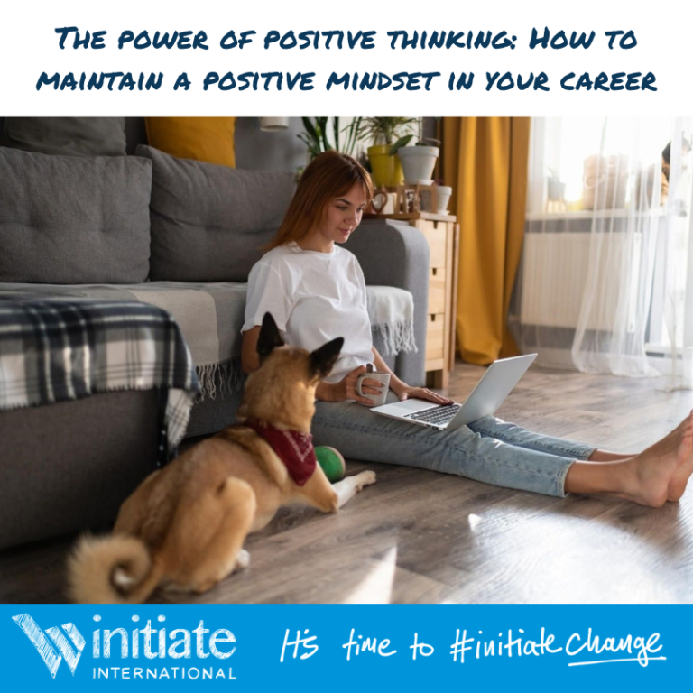 The power of positive thinking: How to maintain a positive mindset in your career - Initiate ...
